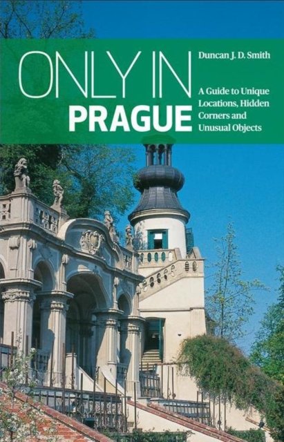 Only in Prague: A Guide to Unique Locations, Hidden Corners and Unusual Objects | ARK Bokhandel