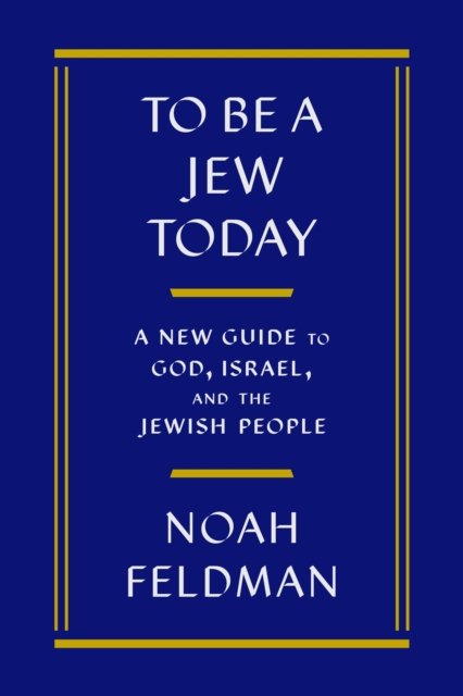 To Be a Jew Today | Noah Feldman | Ark.no