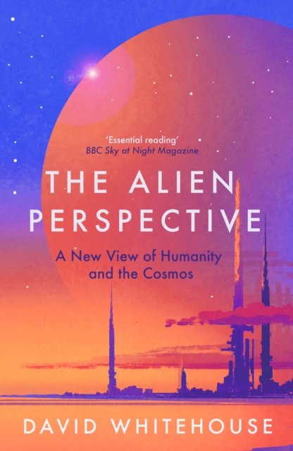 The Alien Perspective - A New View of Humanity and the Cosmos | ARK Bokhandel