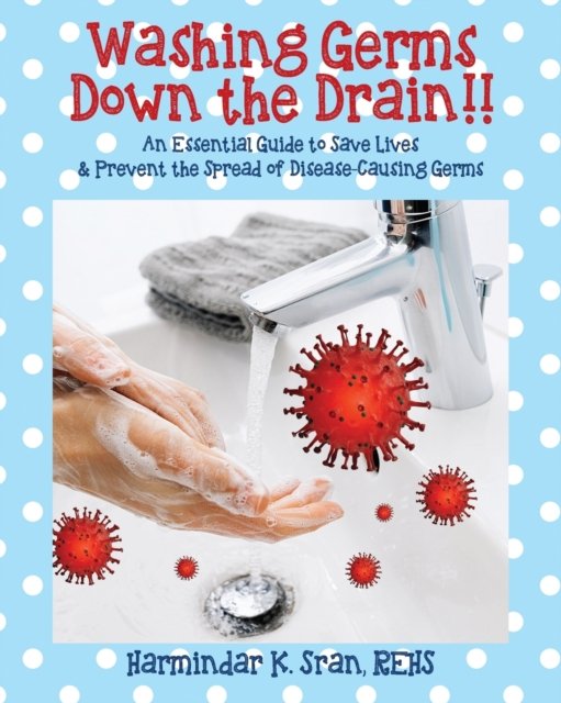 Washing Germs Down the Drain!! An Essential Guide to Save Lives ...