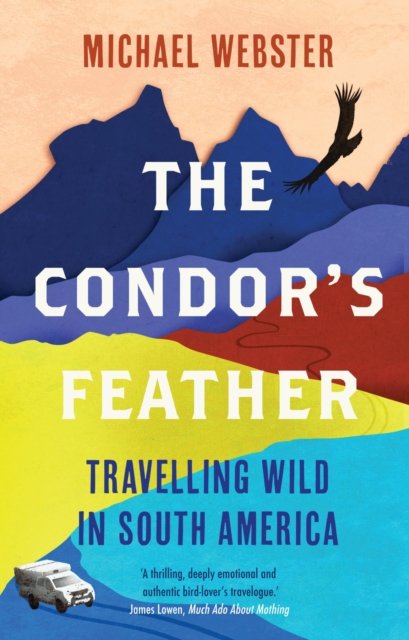 The Condor's Feather - Travelling Wild in South America | ARK Bokhandel